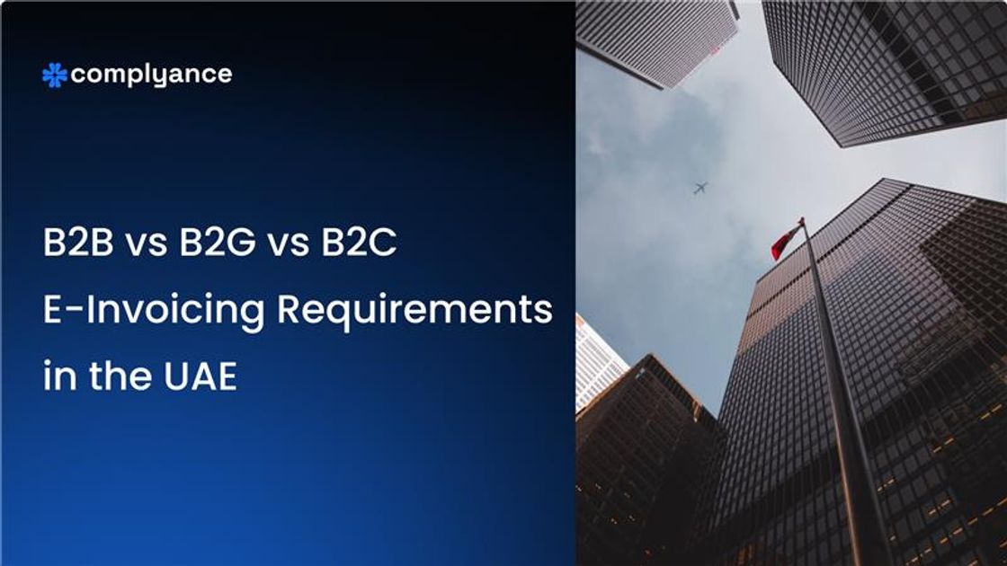 UAE E-Invoicing: B2B, B2G, and B2C Requirements Explained