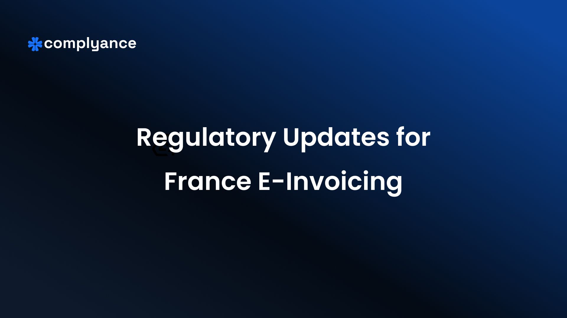 Regulatory Updates for France E-Invoicing