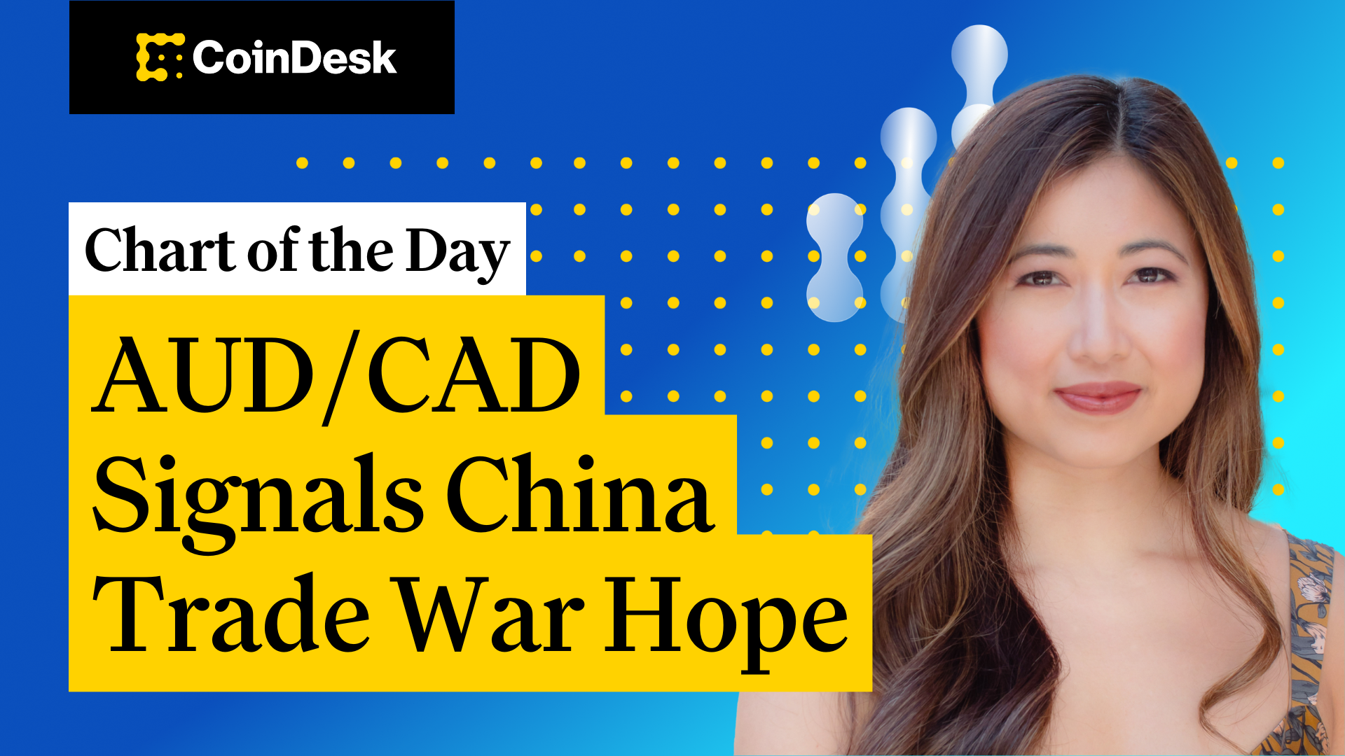 Chart of the Day | AUD/CAD Signals China Trade War Hope | CoinDesk Videos