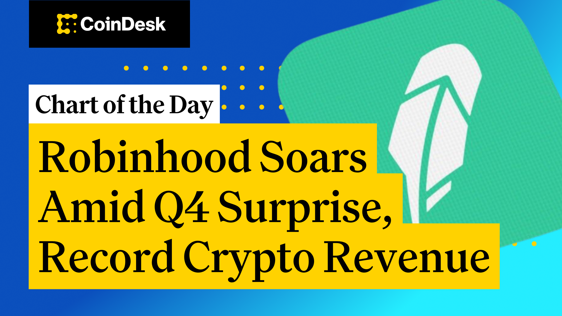 Robinhood Soars Amid Q4 Surprise, Record Crypto Revenue | CoinDesk Videos