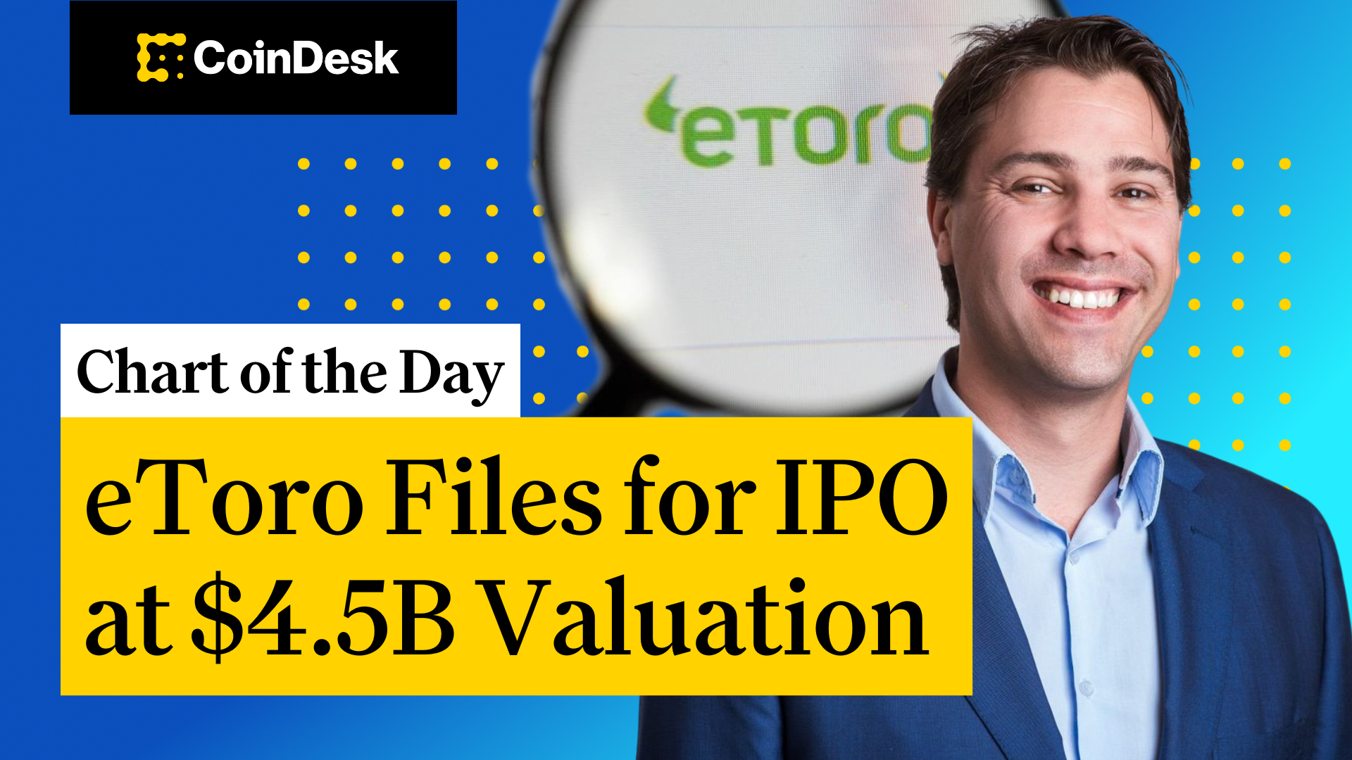 Chart of the Day - eToro Files for IPO at $4.5B Valuation