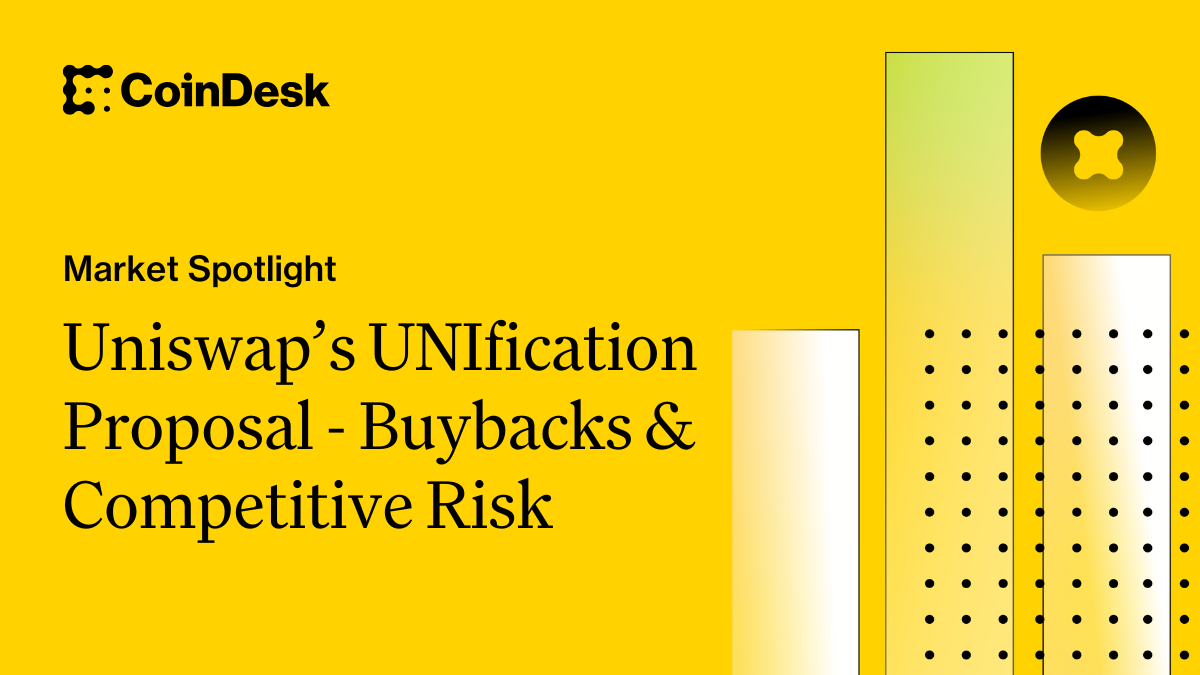 Uniswap’s UNIfication Proposal - Buybacks & Competitive Risk