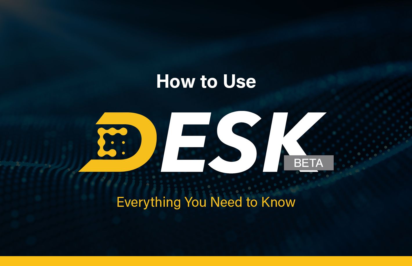 $DESK: Your Questions Answered
