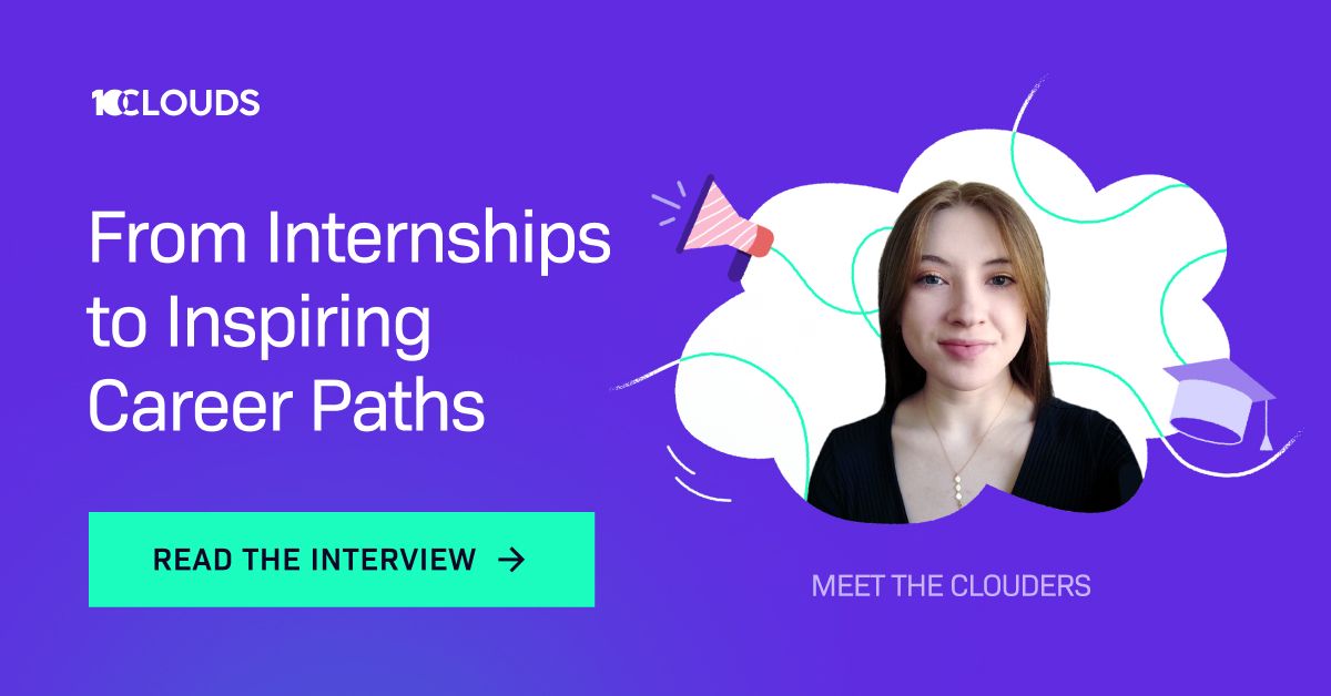 From internships to inspiring career paths | 10Clouds