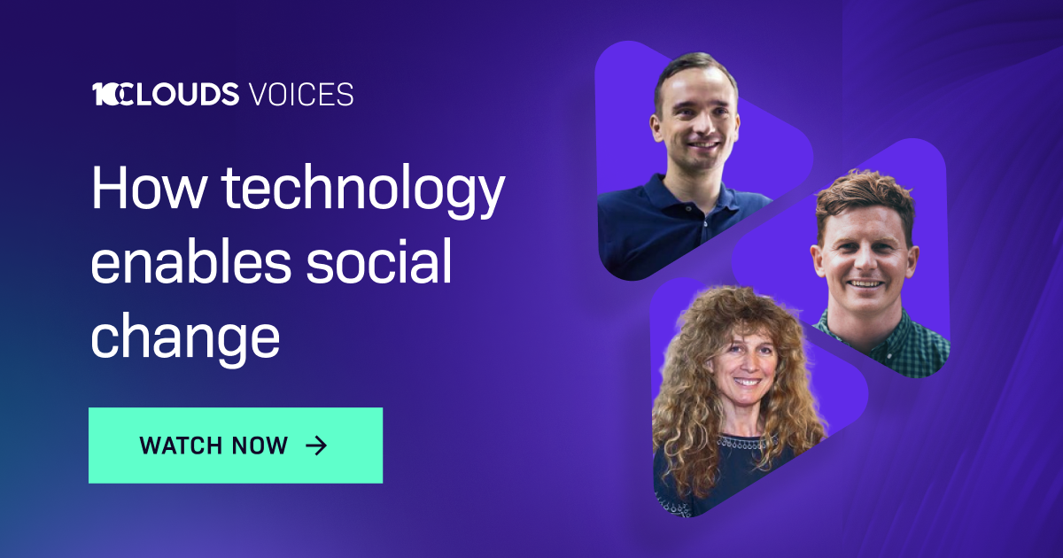 How technology drives social change | 10Clouds Voices