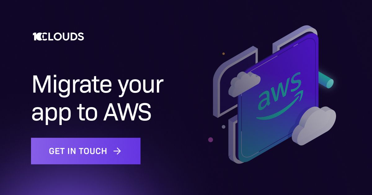 Seamless application migration to AWS | 10Clouds | 10Clouds