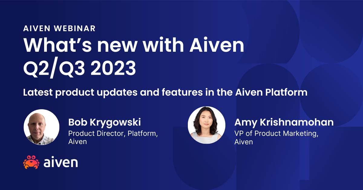 Webinar: What’s new with Aiven Q2/Q3 2023
