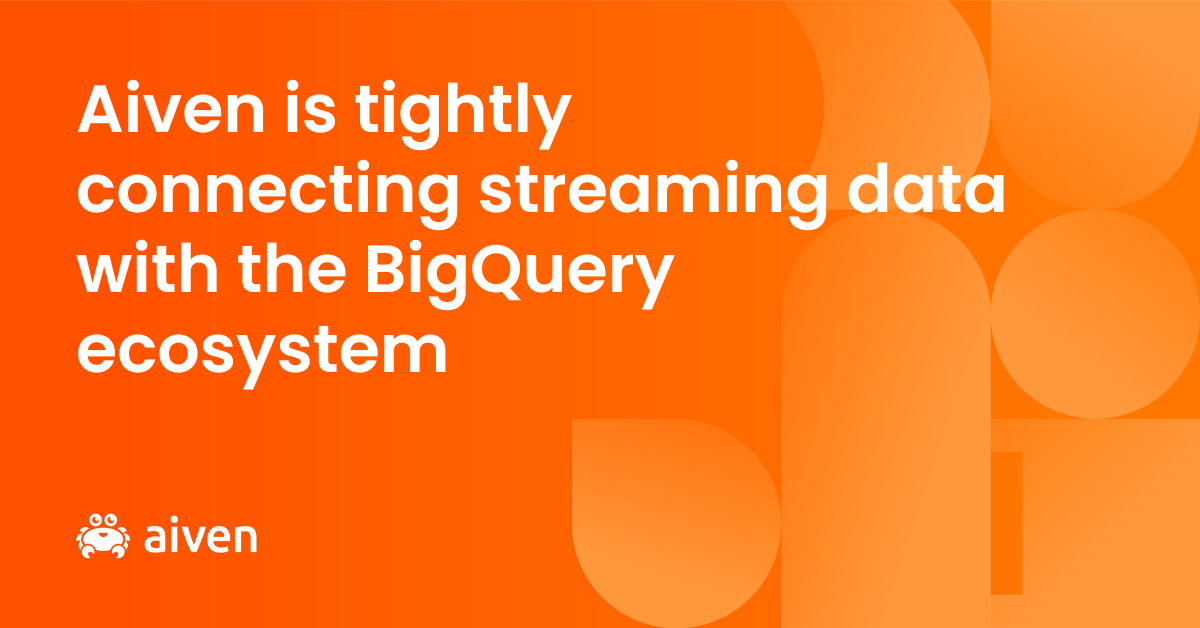 Aiven connects streaming data with the BigQuery ecosystem