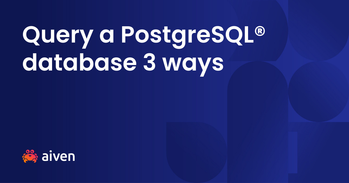 Query a PostgresSQL® database 3 ways