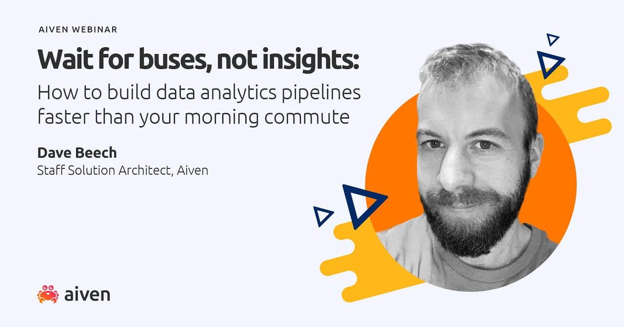 Build Data Analytics Pipelines Faster Aiven Webinar