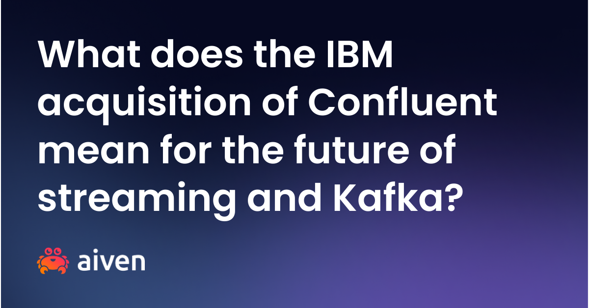What does the IBM acquisition of Confluent mean for the future of ...