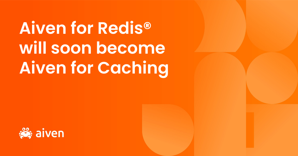 Aiven for Redis®* has become Aiven for Caching