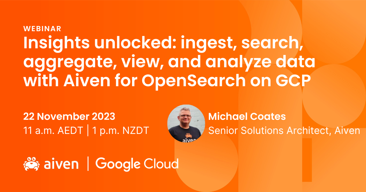 Webinar: Aiven for OpenSearch on Google Cloud Platform