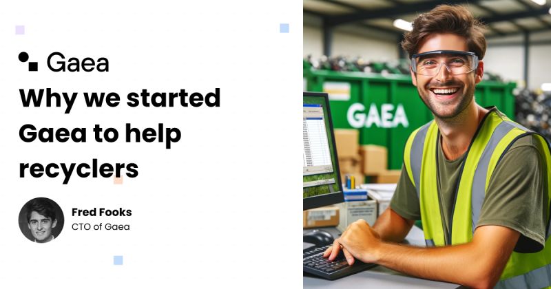 Why we started Gaea to help recyclers