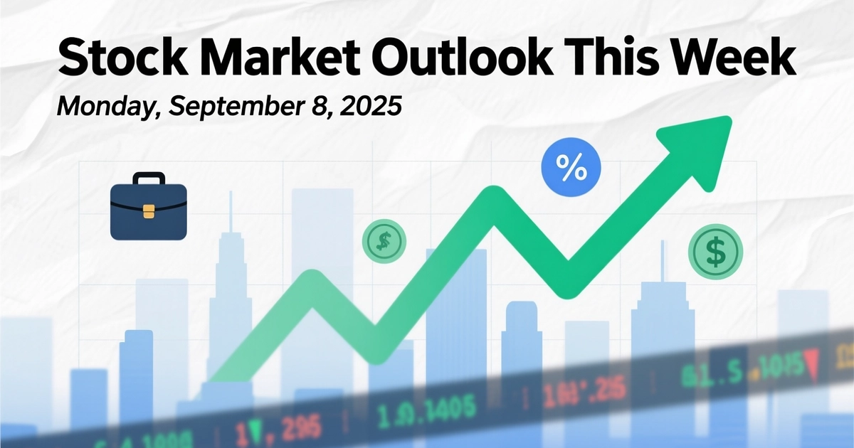 Stock Market Outlook This Week – Monday, September 8, 2025
