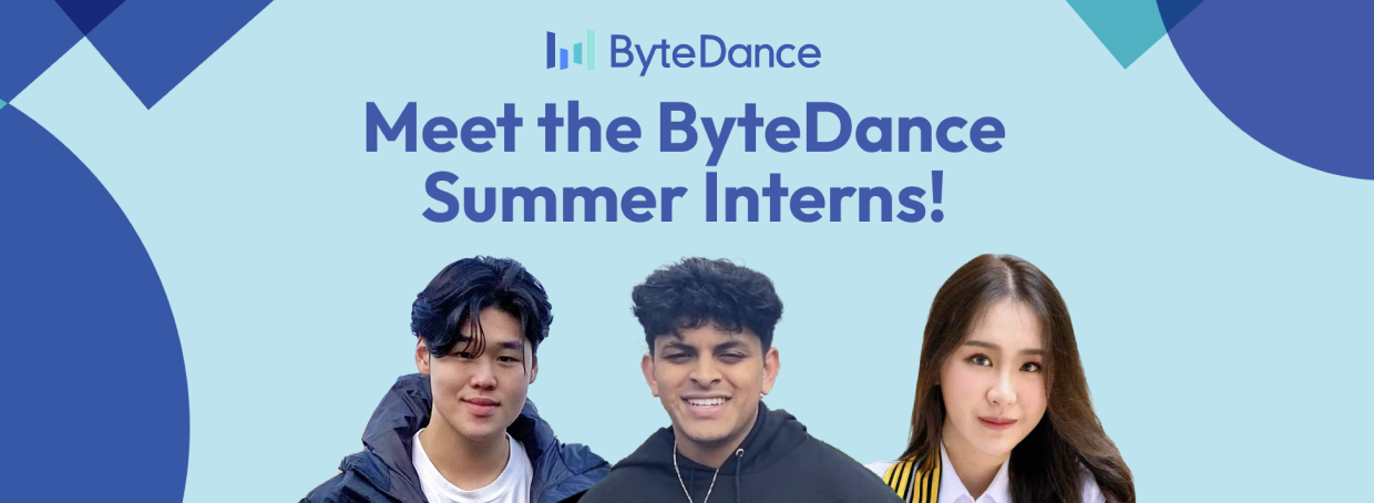 Meet the ByteDance Summer Interns!