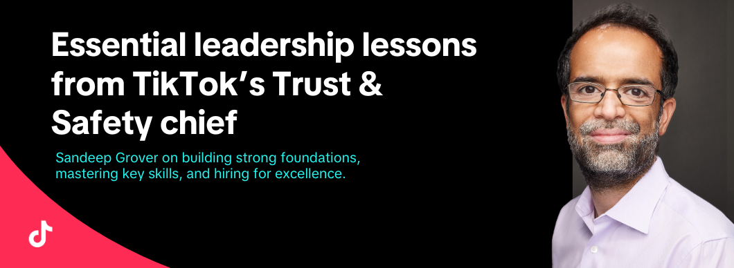 Essential leadership lessons from TikTok's Trust & Safety chief