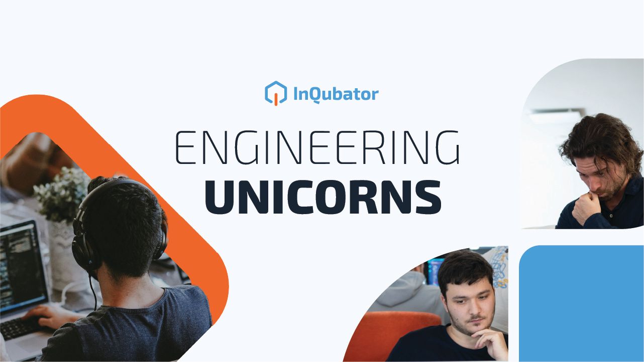 InQubator: Engineering Unicorns