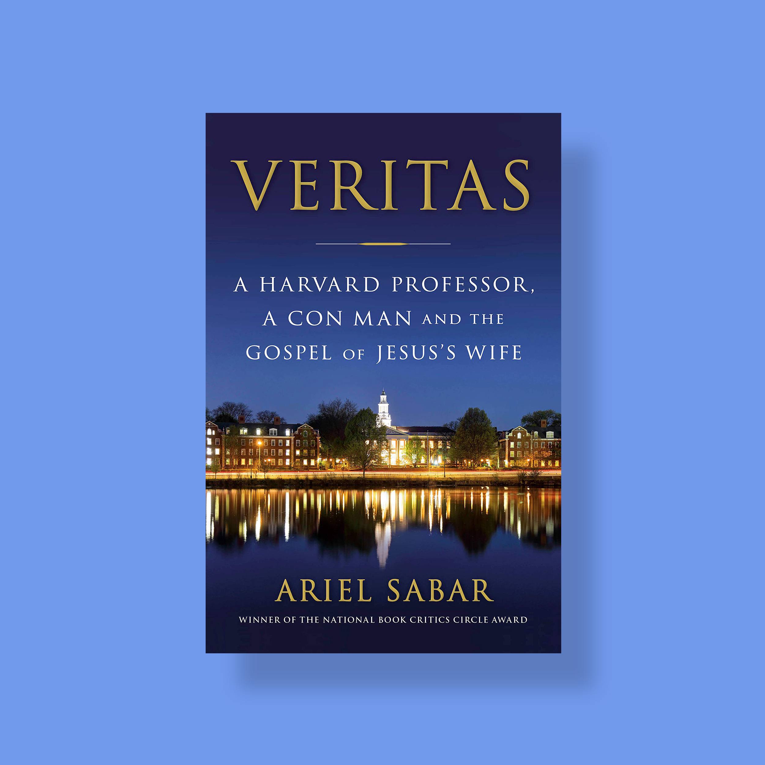 “Veritas: A Harvard Professor, a Con Man, and the Gospel of Jesus’s ...