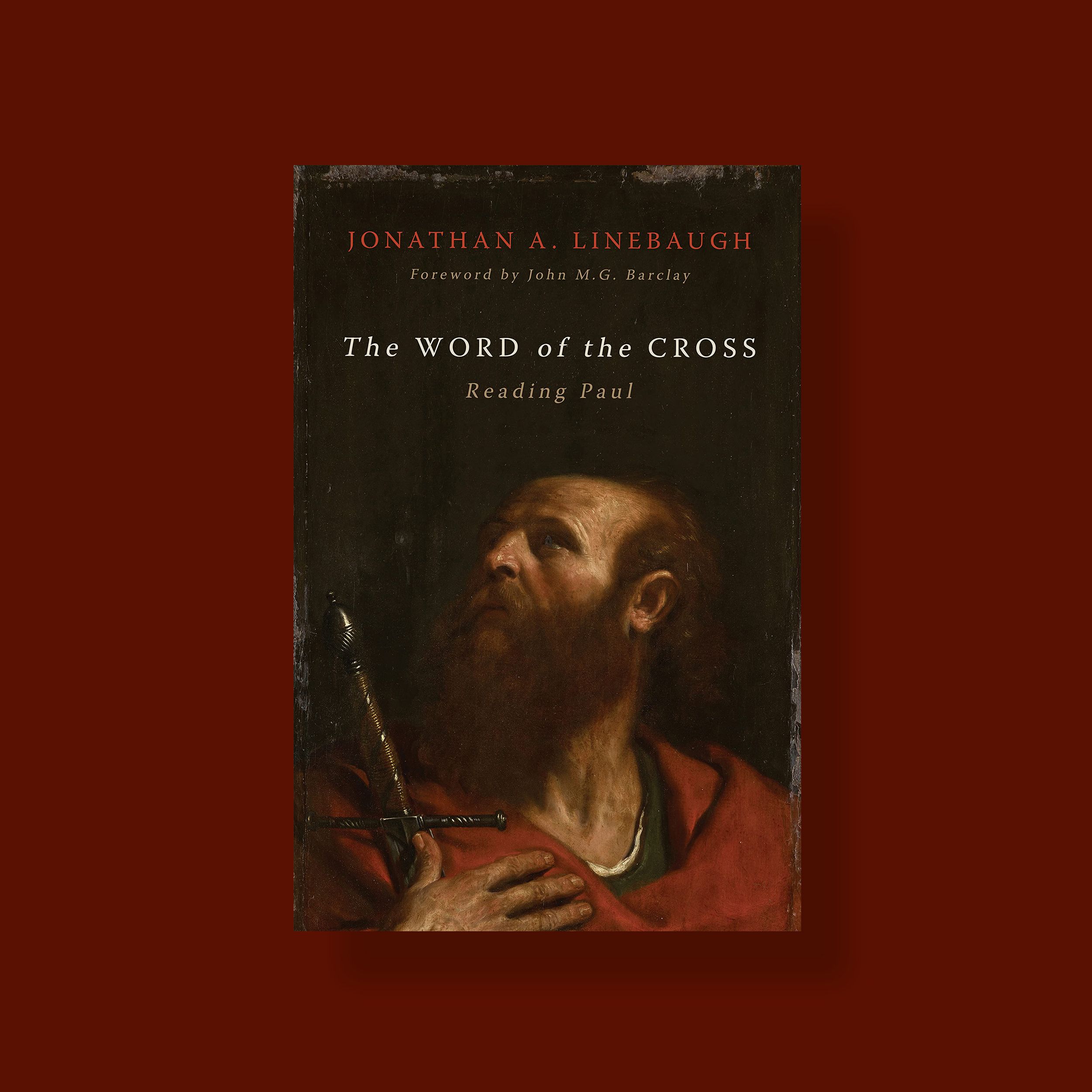 “The Word of the Cross: Reading Paul,” by Jonathan Linebaugh | Modern ...