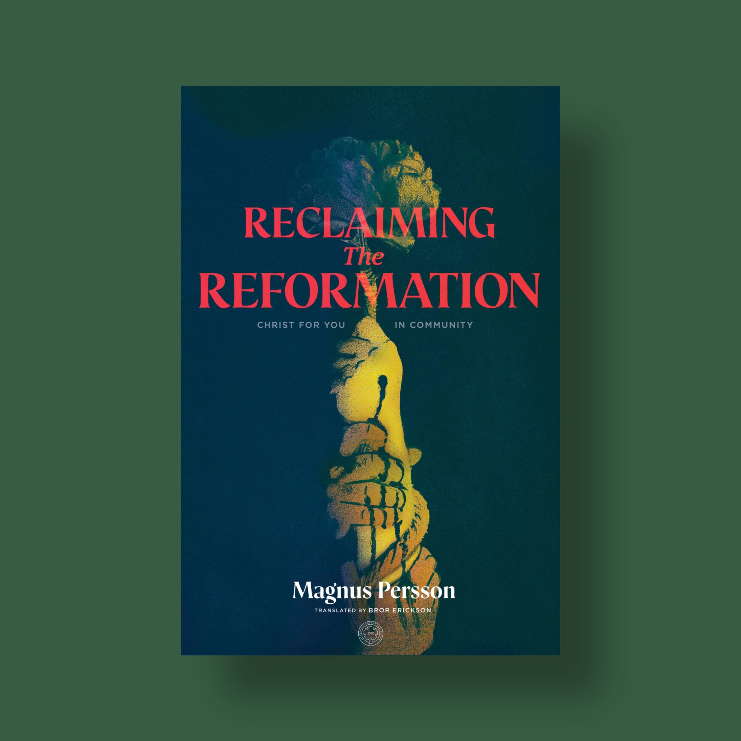 “Reclaiming the Reformation: Christ for You in Community,” by Magnus ...