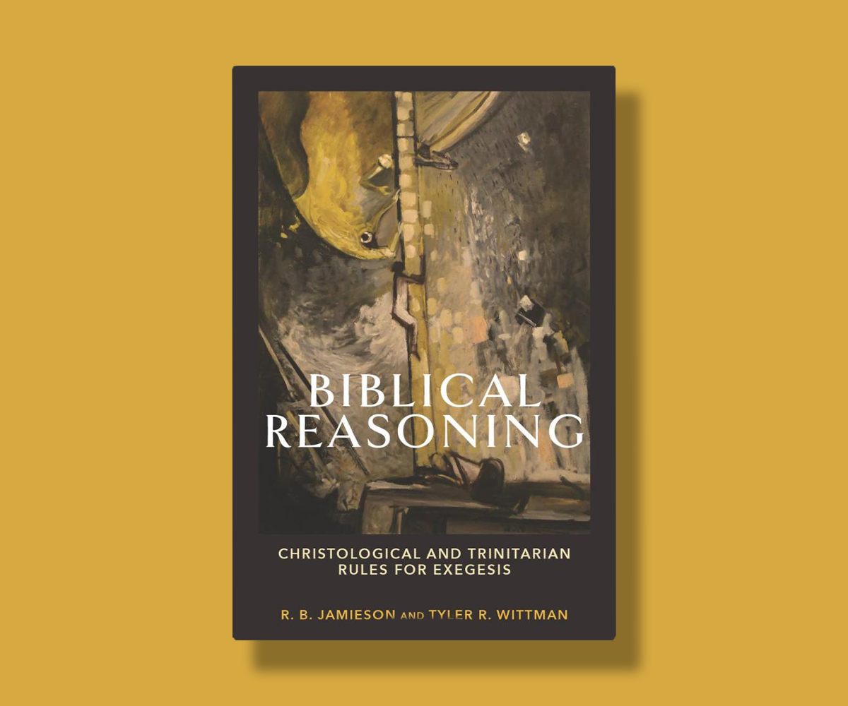 “Biblical Reasoning: Christological and Trinitarian Rules for Exegesis ...