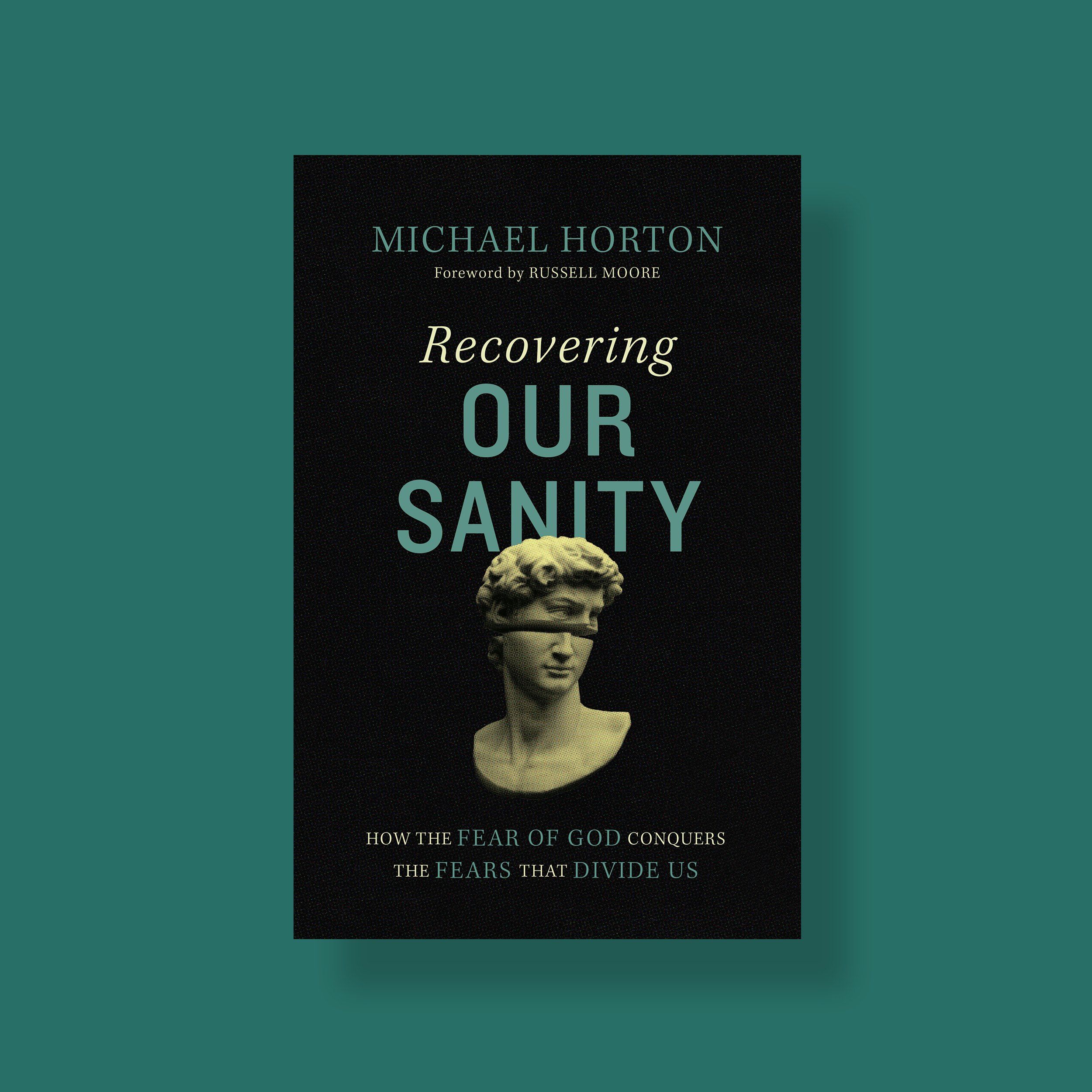 “Recovering Our Sanity,” by Michael Horton | Modern Reformation
