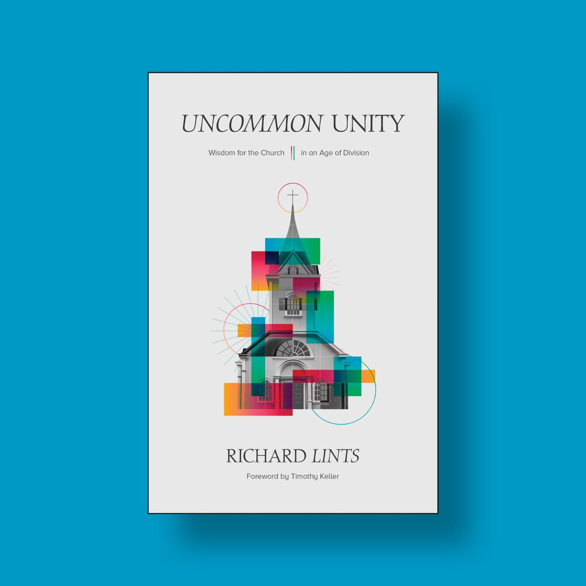 "Uncommon Unity: Wisdom for the Church in an Age of Division," by ...