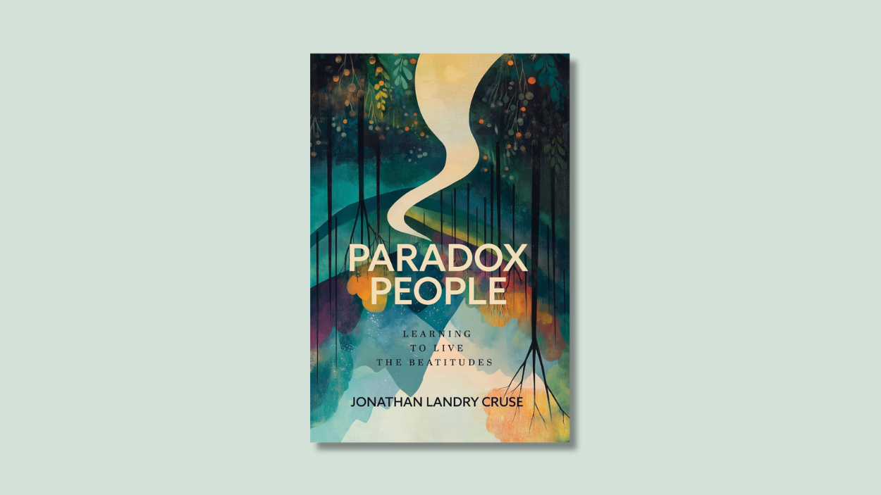 "Paradox People: Learning to Live the Beatitudes," by Jonathan Landry ...