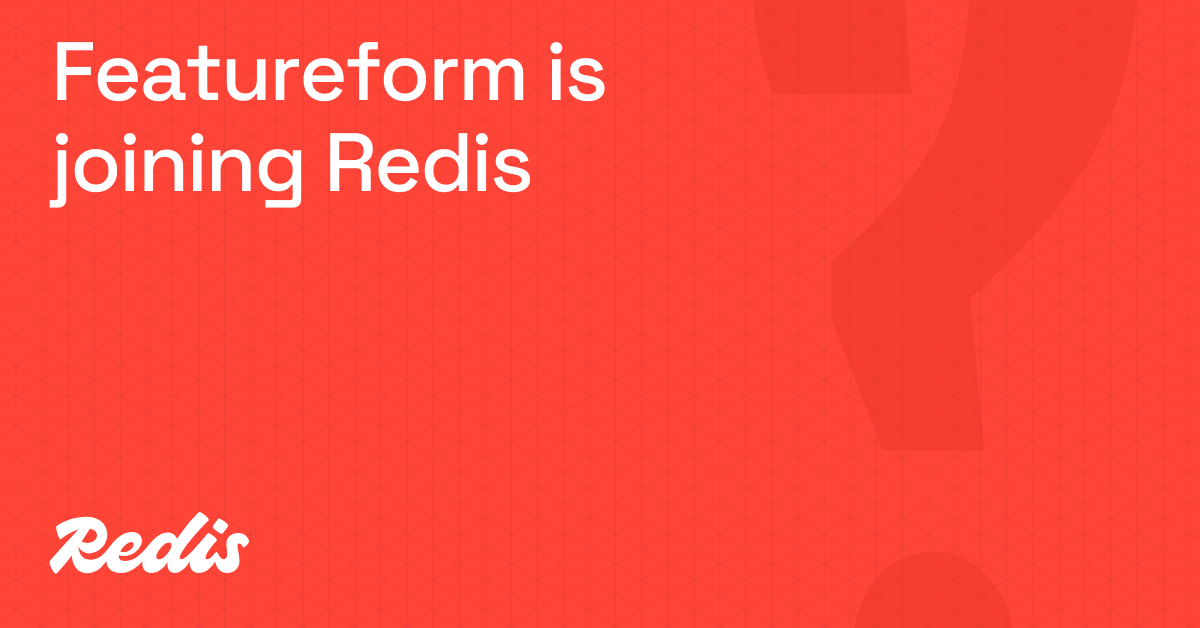 Real-time structured data for AI agents: Featureform is joining Redis ...