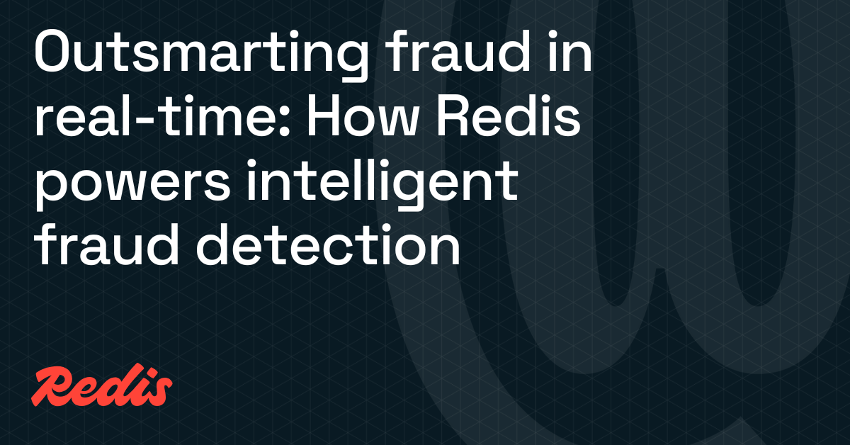 Why leading banks use Redis to detect fraud in real-time