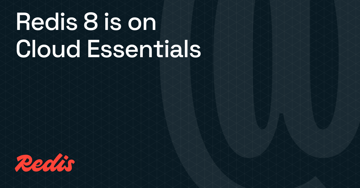 Redis 8 brings vector sets and is now in preview on Redis Cloud Essentials | Redis