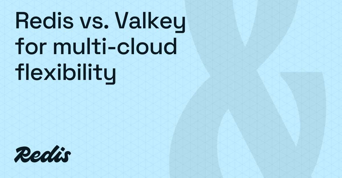 Redis vs Valkey for MultiCloud Flexibility