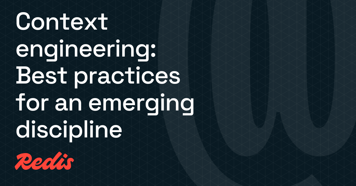 Context engineering: Best practices for an emerging discipline | Redis