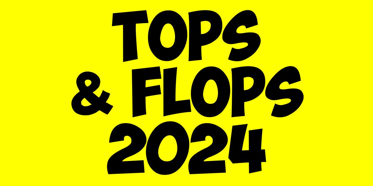 Tops & Flops 2024 | Spike Art Magazine