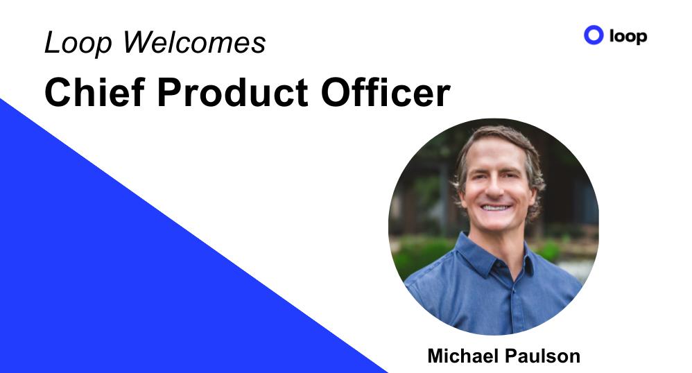 Loop Returns Names Michael Paulson as Chief Product Officer to ...