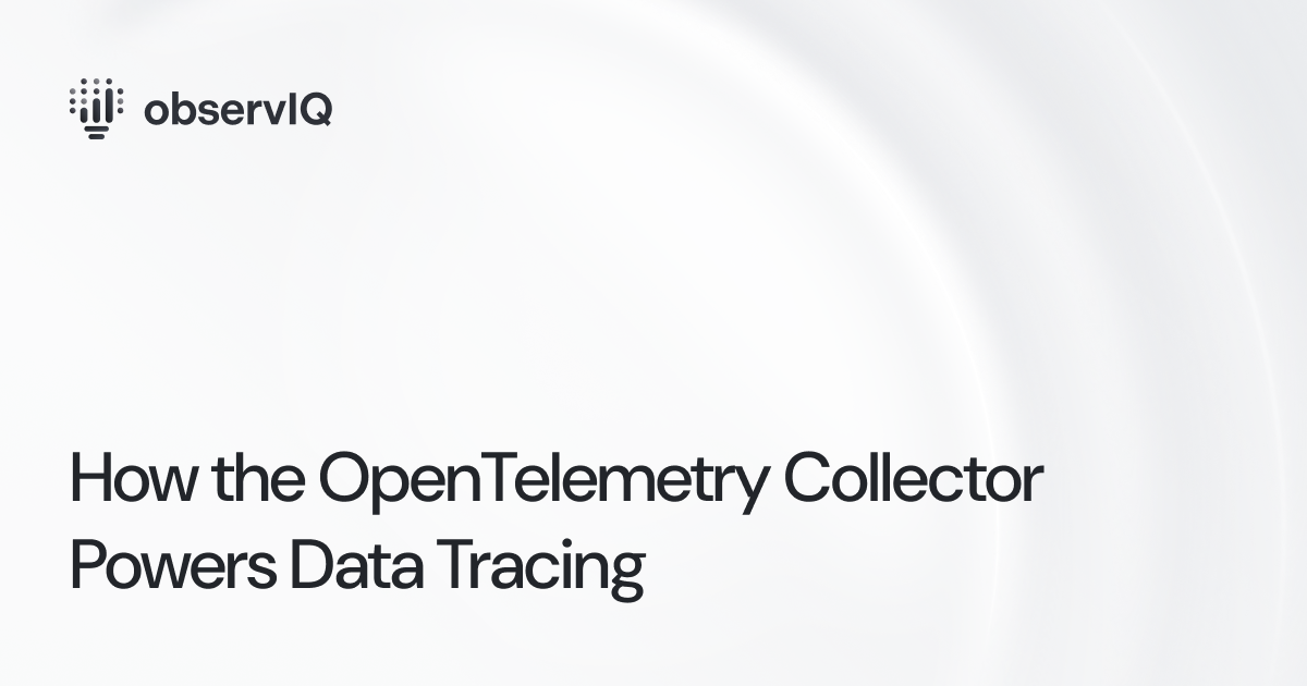How the OpenTelemetry Collector Powers Data Tracing