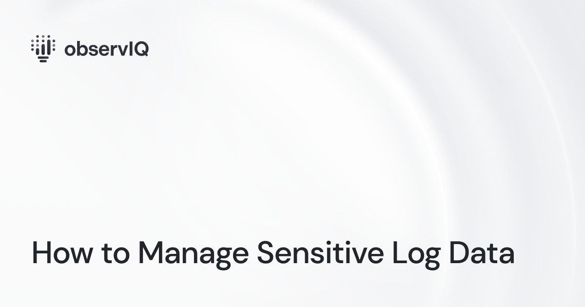 How to Manage Sensitive Log Data