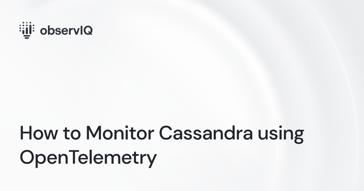 How to Monitor Cassandra using OpenTelemetry