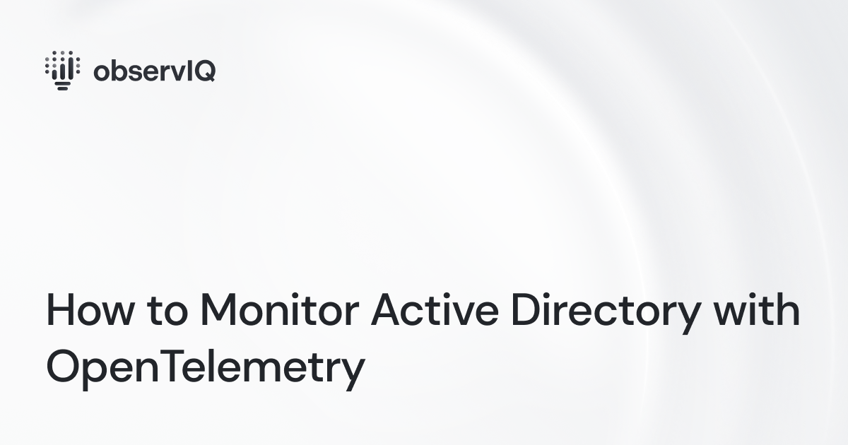 How to Monitor Active Directory with OpenTelemetry