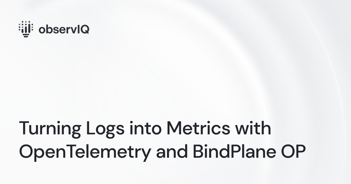 Turning Logs into Metrics with OpenTelemetry and BindPlane OP