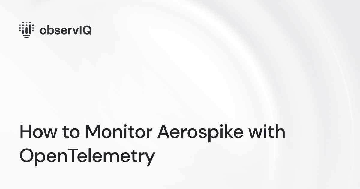 How to Monitor Aerospike with OpenTelemetry