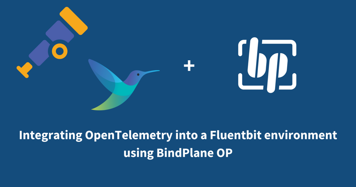 Integrating Opentelemetry Into A Fluentbit Environment Using Bindplane Op