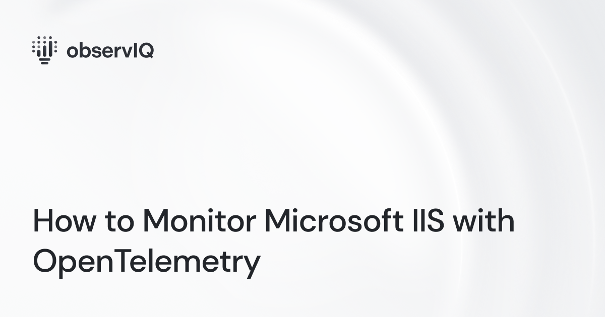 How to Monitor Microsoft IIS with OpenTelemetry