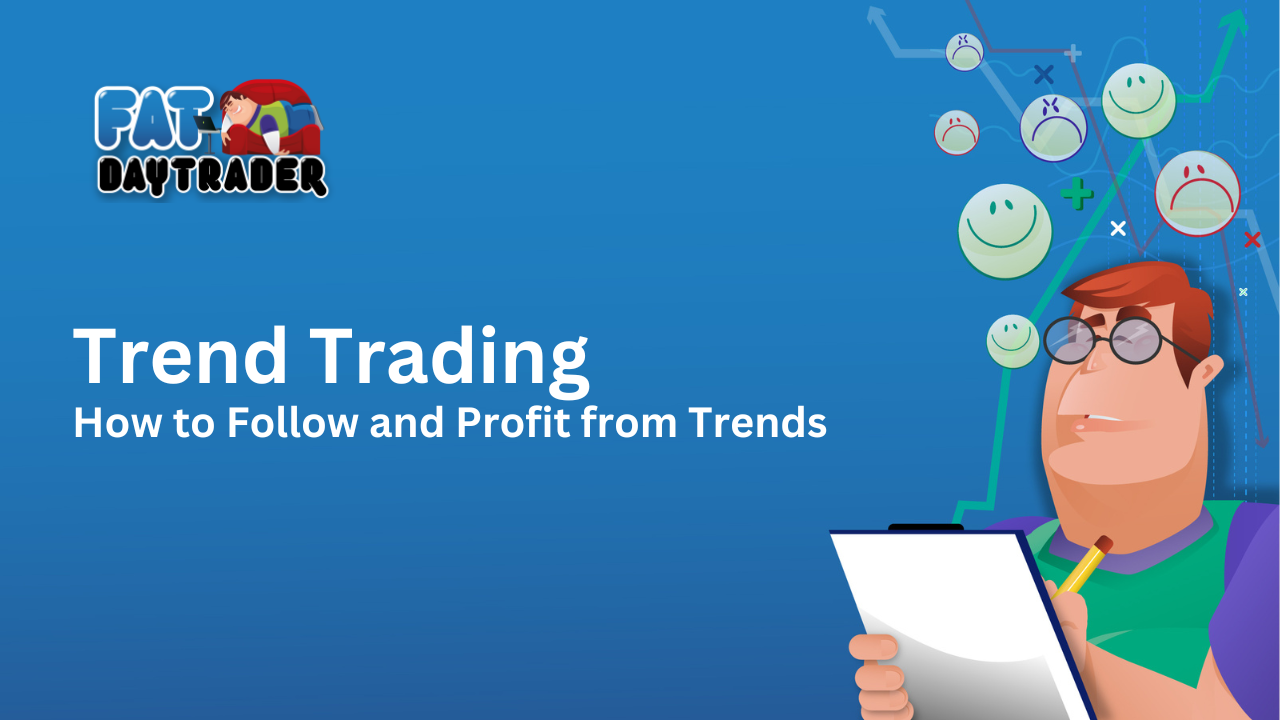 Trend Trading: How to Follow Trends and Profit from Them