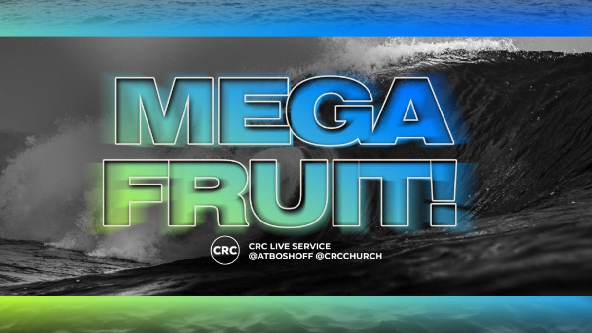 Mega Fruit!! | Sermon