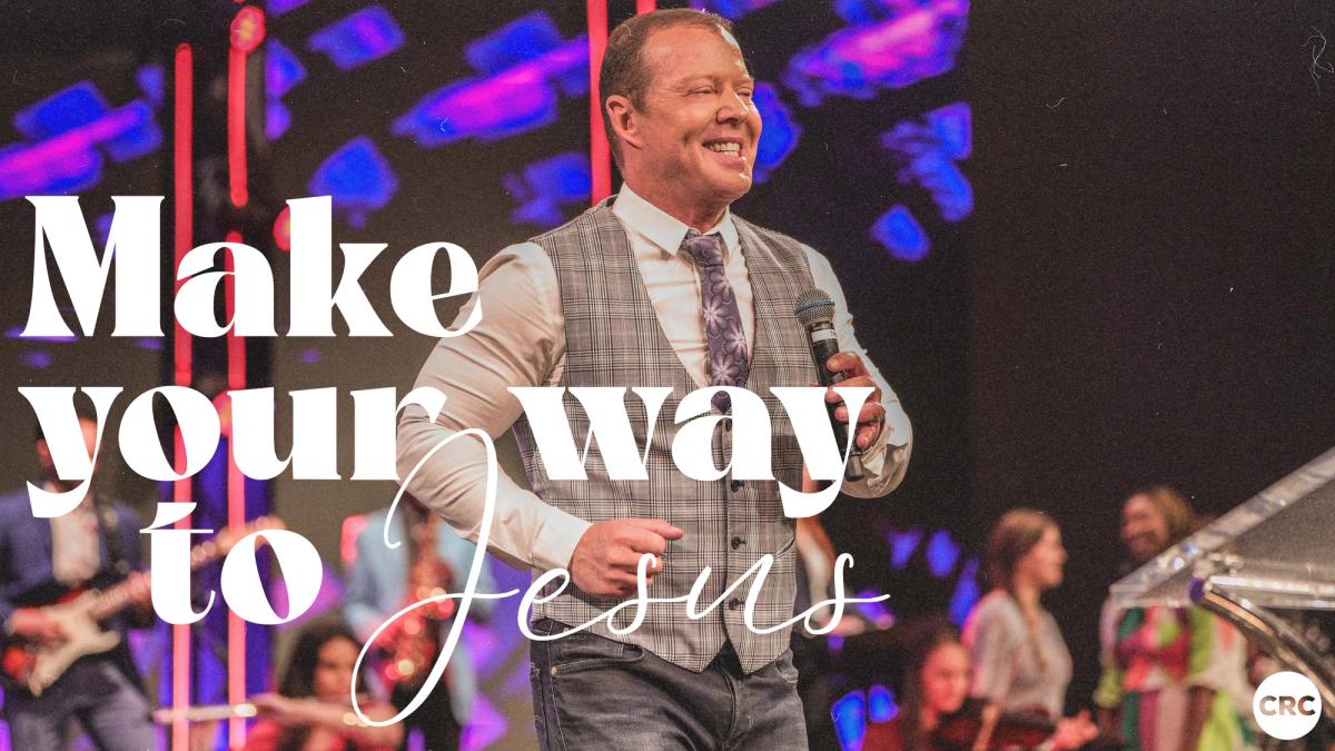 Make Your Way To Jesus! | Sermon