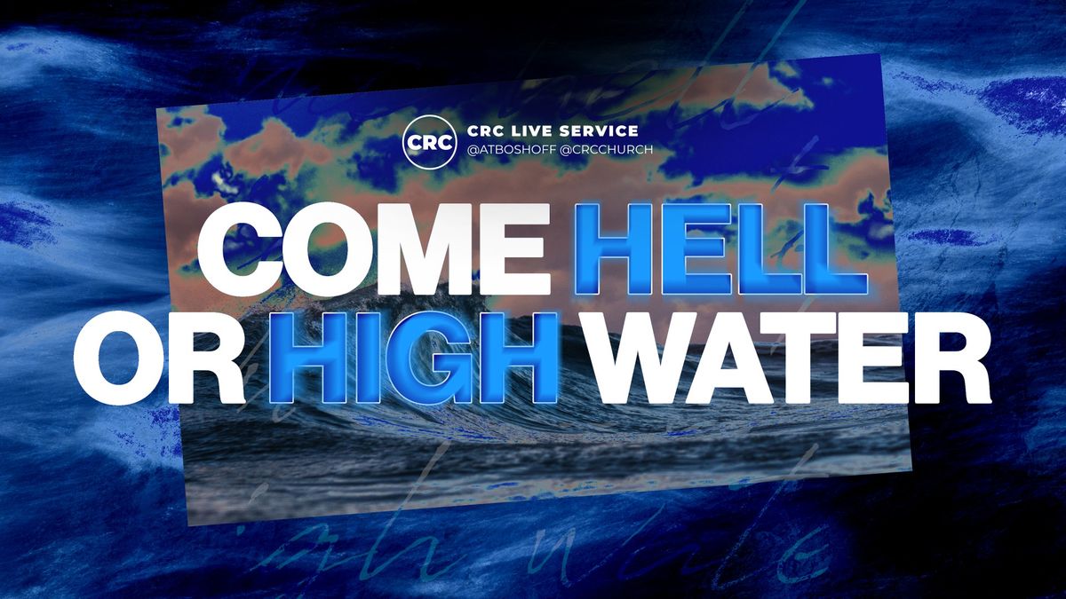 Come Hell or High Water! | Sermon