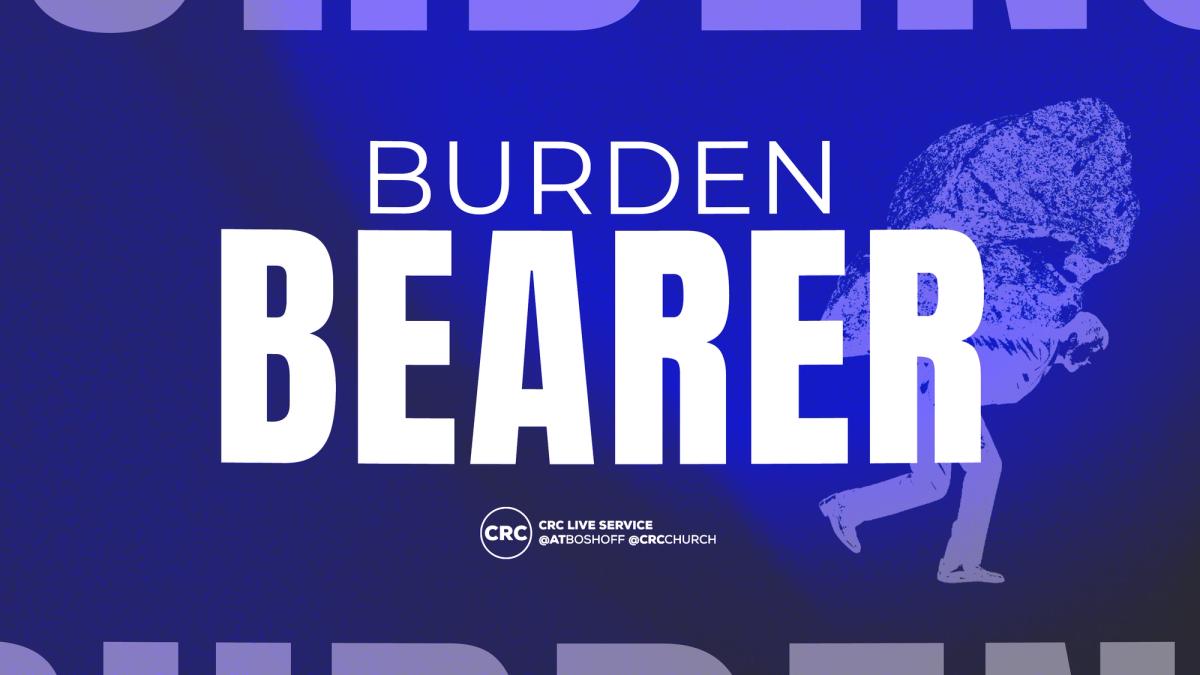 Burden Bearer | Sermon