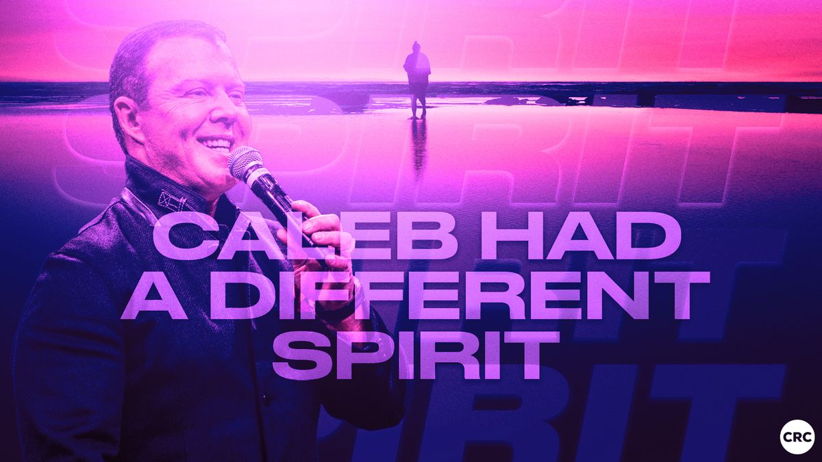 Caleb Had A Different Spirit | Sermon